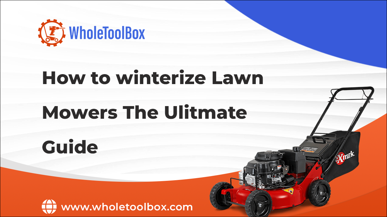 How to Winterize Lawn Mowers: the Ultimate Guide